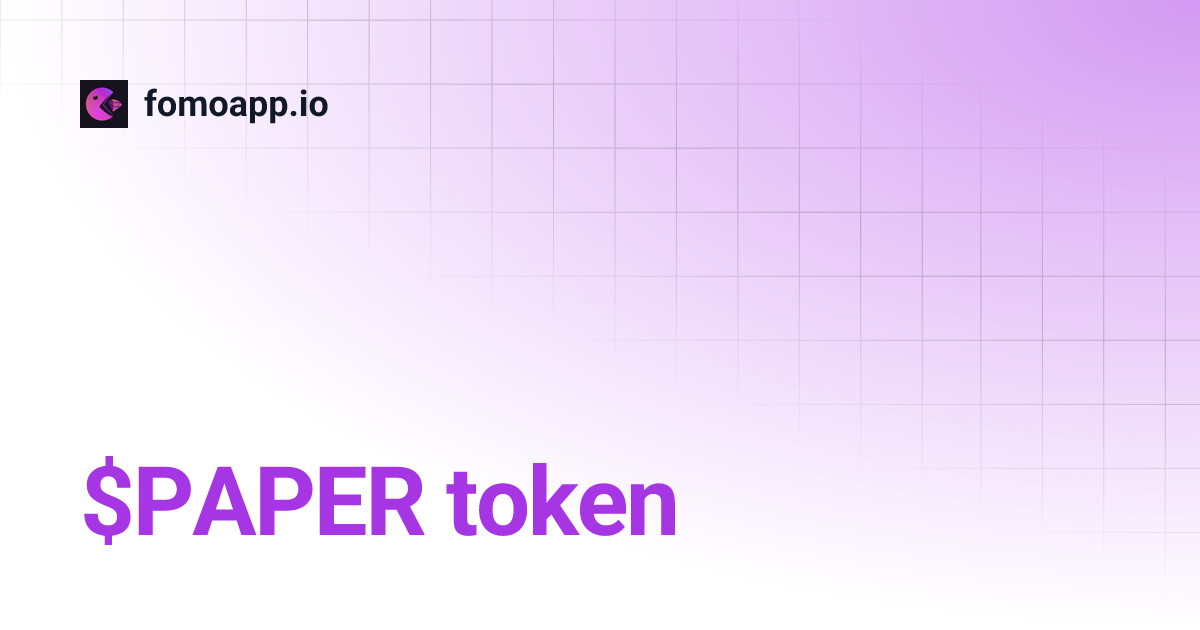 $PAPER token | fomoapp.io
